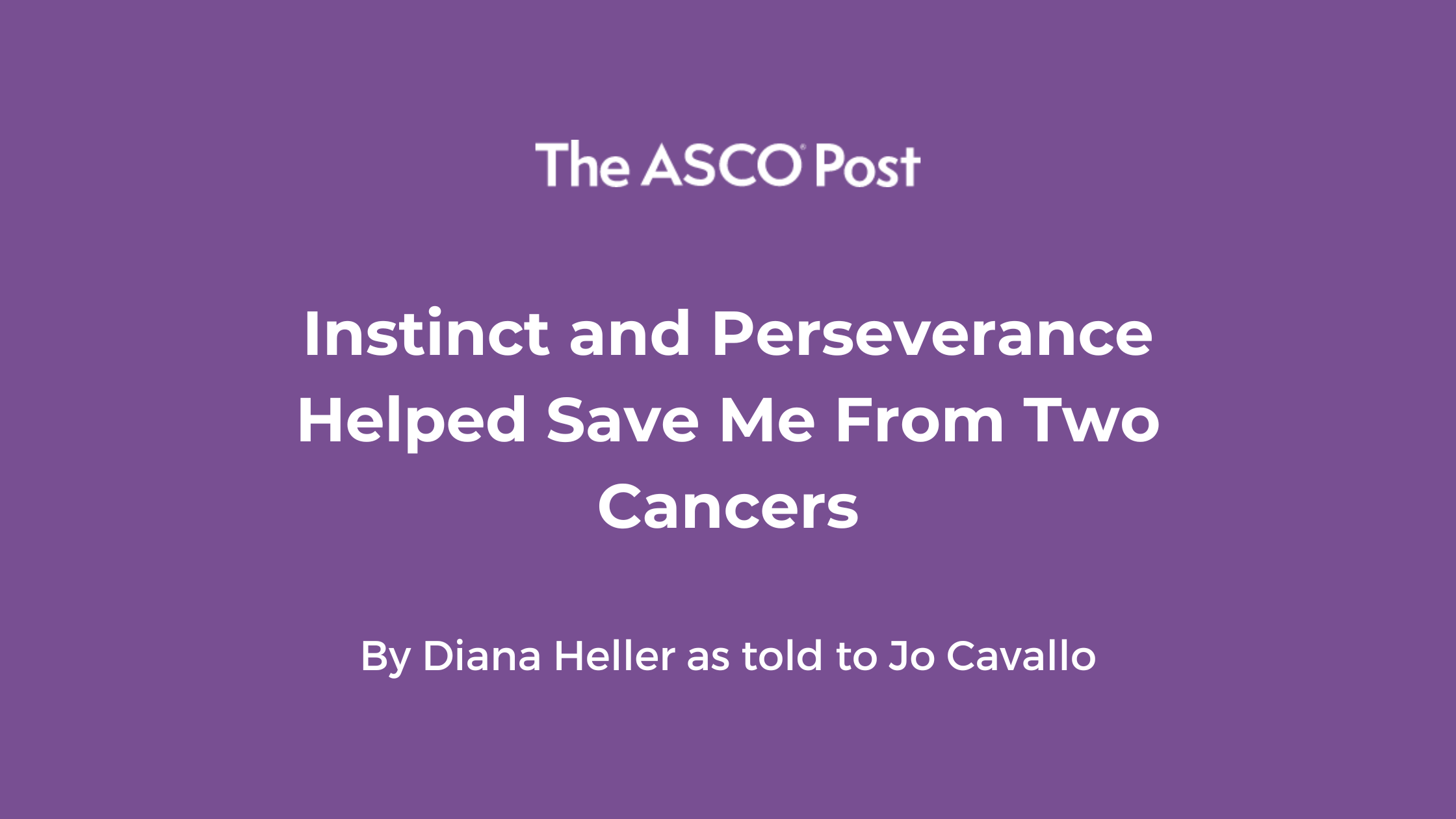 The ASCO Post: Instinct and Perseverance Helped Save Me From Two ...